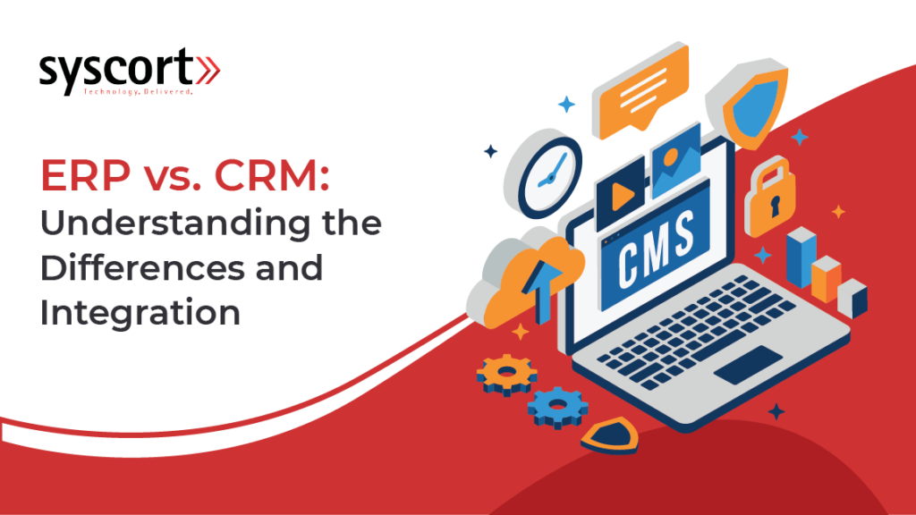 ERP vs. CRM: Understanding the Differences and Integration - Syscort ...